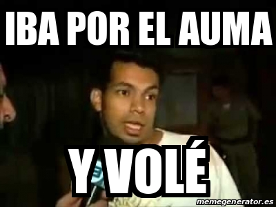 Meme Personalizado Iba Por El Auma Y Vol