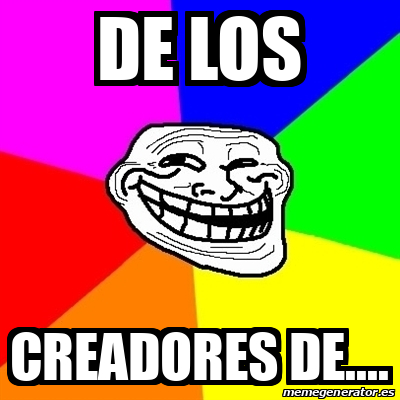 Meme Troll De Los Creadores De