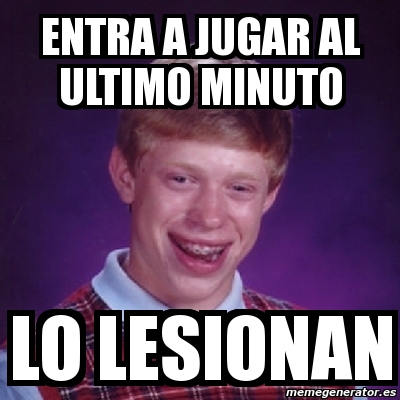 Meme Bad Luck Brian - entra a jugar al ultimo minuto lo lesionan - 2222