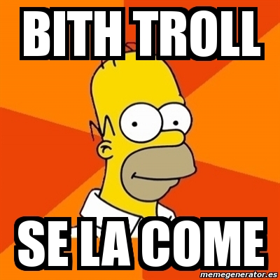 Meme Homer - bith troll se la come - 5782