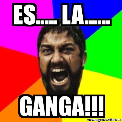 Meme Sparta - es..... la...... ganga!!! - 5806
