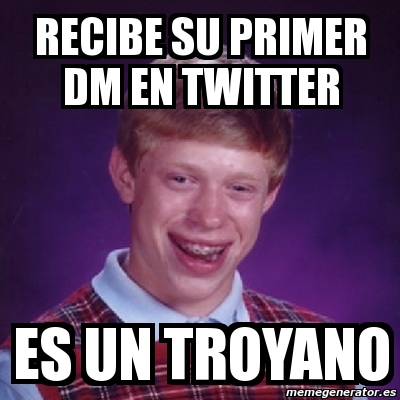 Meme Bad Luck Brian - Recibe su primer dM en twitter es un troyano - 7982