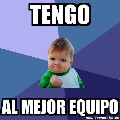 Meme Bebe Exitoso - Tengo al mejor equipo - 9821
