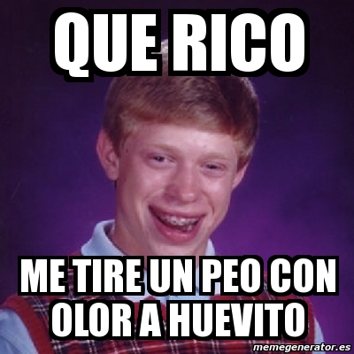 Meme Bad Luck Brian - que rico me tire un peo con olor a huevito - 10086