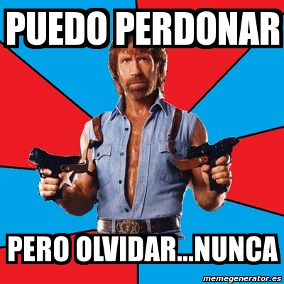 Meme Chuck Norris - puedo perdonar pero olvidar...nunca - 15110