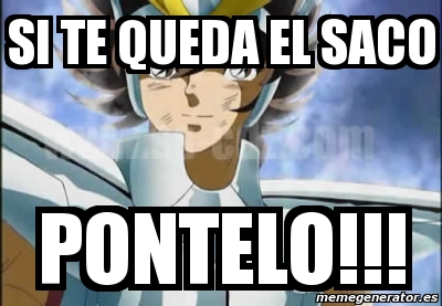 Meme Personalizado - SI TE QUEDA EL SACO PONTELO!!! - 100529