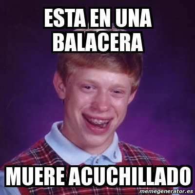 Meme Bad Luck Brian - ESTA en una balacera muere acuchillado - 101647