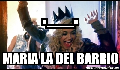 Meme Personalizado - .__. mARIA LA DEL BARRIO - 102250