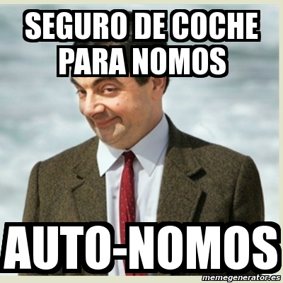 Meme Mr Bean - SEGURO DE coche para nomos auto-nomos - 102771