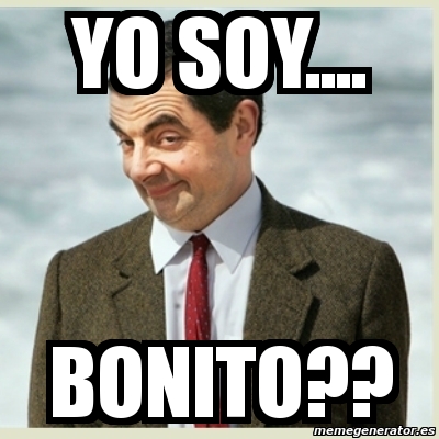 Meme Mr Bean - YO soy.... bonito?? - 103657