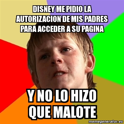 Meme Chico Malo - disney me pidio la autorizacion de mis padres para ...