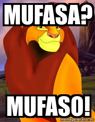 Meme Personalizado - MUFASA? MUFASO! - 109866