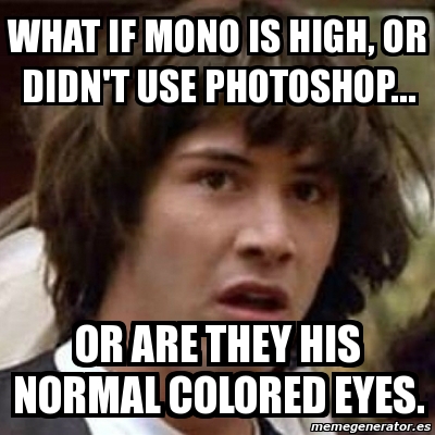 Meme Keanu Reeves - What if Mono is high, or didn't use Photoshop... Or ...