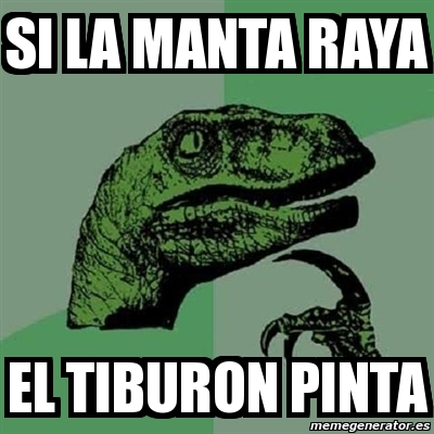 Meme Filosoraptor - si la manta raya el tiburon pinta - 120942