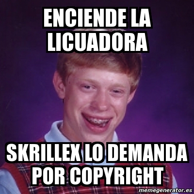 Meme Bad Luck Brian - enciende la licuadora skrillex lo demanda por ...