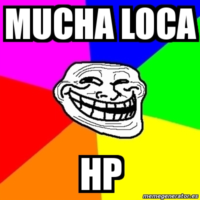 Meme Troll - mucha loca hp - 123033