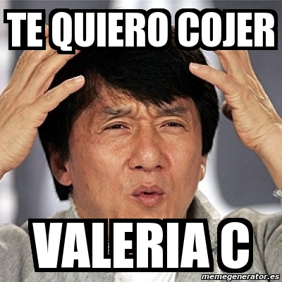 Meme Jackie Chan - te quiero cojer valeria c - 124179