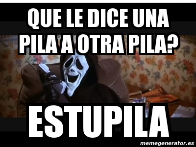 Meme Personalizado - que le dice una pila a otra pila? estupila - 126718