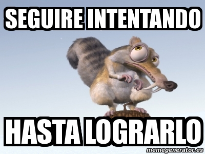 Meme Personalizado - seguire intentando hasta lograrlo - 134299