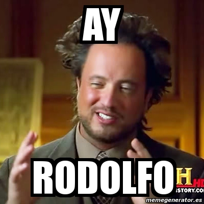 Meme Ancient Aliens - ay Rodolfo - 136991