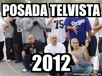 Meme Personalizado - posada telvista 2012 - 139983