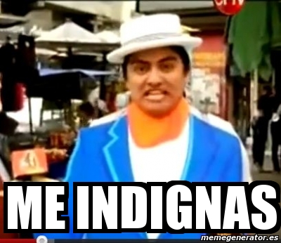 Meme Personalizado - me indignas - 144229
