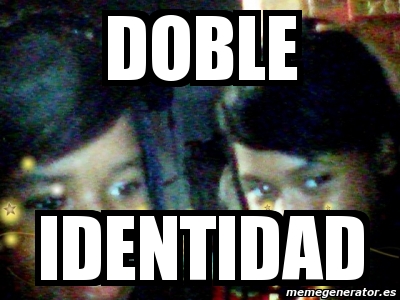 Meme Personalizado - doble identidad - 146760
