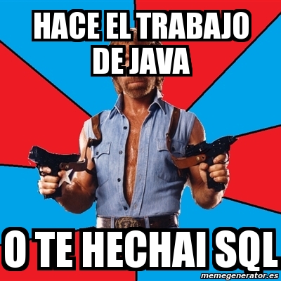 Meme Chuck Norris - hace el trabajo de java o te hechai sql - 147140
