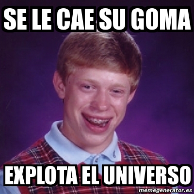 Meme Bad Luck Brian - se le cae su goma explota el universo - 147524
