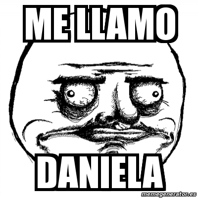 Meme Me Gusta - me llamo daniela - 163608