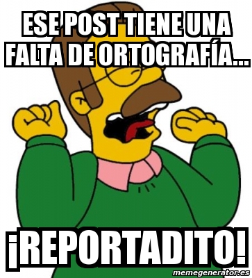 Meme Personalizado - Ese post tiene una falta de ortografÃ­a... Â ...