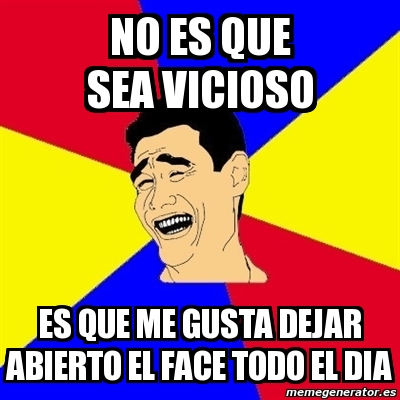 Meme Yao Ming - No es que sea vicioso es que me gusta dejar abierto el ...