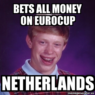 Meme Bad Luck Brian - Bets all money on eurocup netherlands - 172533