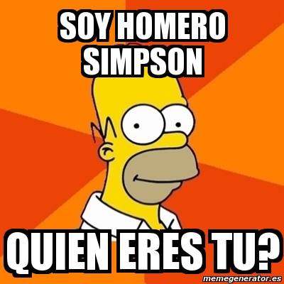 Meme Homer - sOY HOMERO SIMPSON QUIEN ERES TU? - 174113