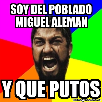 Meme Sparta - soy del poblado miguel aleman y que putos - 174953