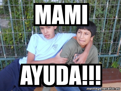 Meme Personalizado - mami ayuda!!! - 175326