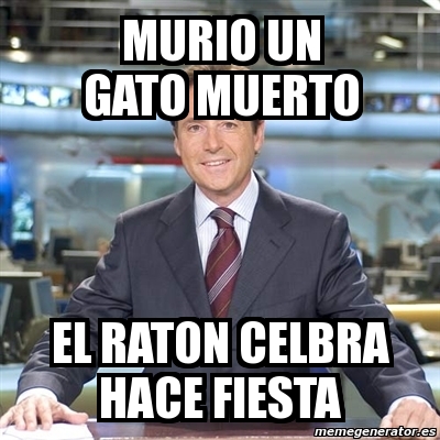 Meme Matias Prats - murio un gato muerto el raton celbra hace fiesta ...