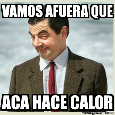 Meme Mr Bean - vamos afuera que aca hace calor - 183741