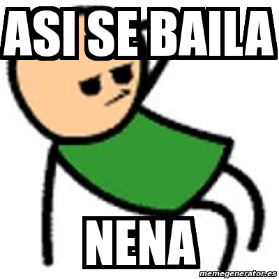Meme Personalizado - asi se baila nena - 185498