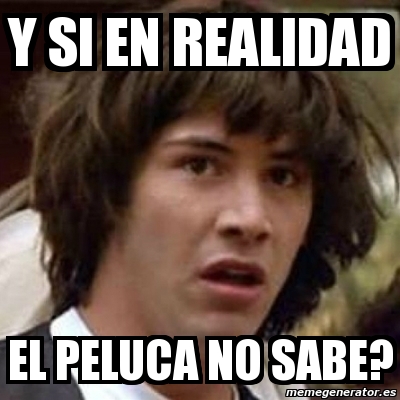 Meme Keanu Reeves - y si en realidad el peluca no sabe? - 188574