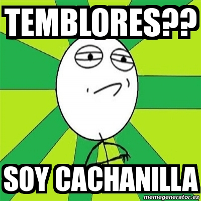 Meme Challenge Accepted - temblores?? soy cachanilla - 189003