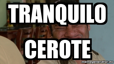 Meme Personalizado - tranquilo cerote - 190064