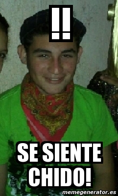 Meme Personalizado - !! se siente chido! - 21758