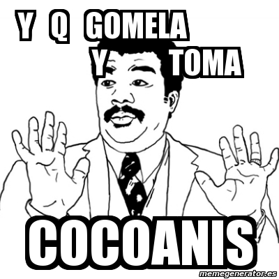 Meme Ay Si - y q gomela y toma cocoanis - 22908