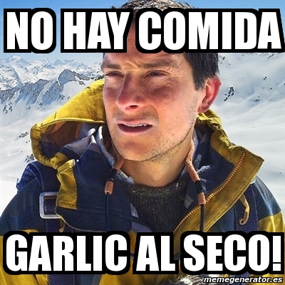 Meme Bear Grylls - NO HAY COMIDA GARLIC AL SECO! - 24363
