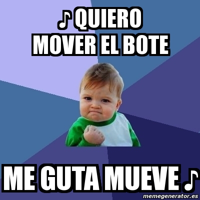 Meme Bebe Exitoso - â™ª quiero mover el bote me guta mueve â™ª - 28541