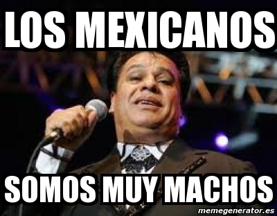 Meme Personalizado - los mexicanos somos muy machos - 29960