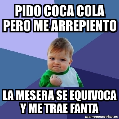 Meme Bebe Exitoso - pido coca cola pero me arrepiento la mesera se ...