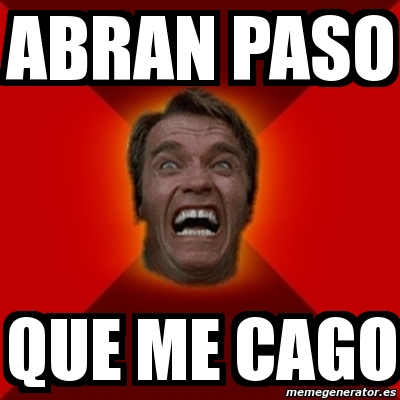 Meme Arnold - abran paso que me cago - 209282