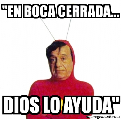 Meme Personalizado - "en boca cerrada... dios lo ayuda" - 209959